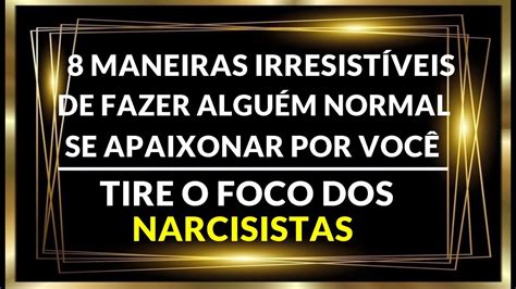 8 MANEIRAS DE FAZER ALGUEM SE APAIXONAR POR VOCE SEGUNDO A PSICOLOGIA