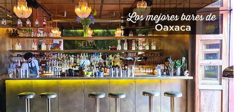 5 Mejores Bares In Oaxaca Mexico Checklist 2024