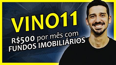 Quanto INVESTIR Pra RECEBER R 500 MENSAIS De Renda Dos FIIs VINO11