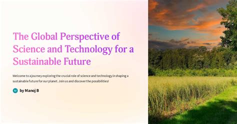 The Global Perspective Of Science And Technology For A Sustainable Future