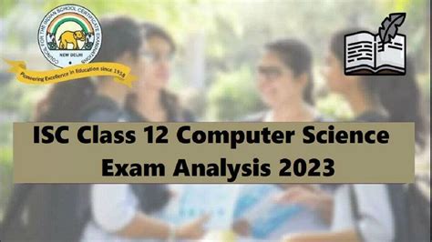 isc class 12 computer science paper analysis 2023 expert review question paper difficulty