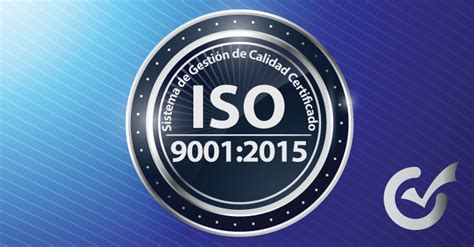 Qué es la certificación ISO 9001 2015 para el LCR y cuáles son sus