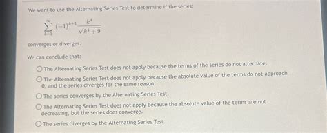 Solved We Want To Use The Alternating Series Test To Chegg