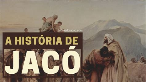 HISTÓRIA DE JACÓ QUEM FOI JACÓ NA BÍBLIA Estudo Biblico para o seu