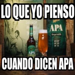 Meme Personalizado Lo Que Yo Pienso Cuando Dicen APA 31087199