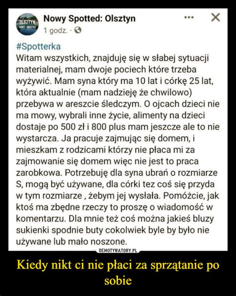 Kiedy nikt ci nie płaci za sprzątanie po sobie Demotywatory pl