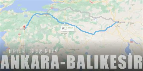Ankara Bal Kesir Aras Ka Km Ve Ka Saat Yol Tarifi