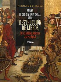 Nueva historia universal de la destrucción de libros De las tablillas