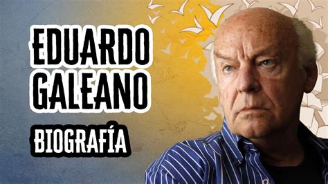 Eduardo Galeano Biografía y Datos Curiosos Descubre el Mundo de la