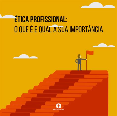 A ética Profissional é Baseada Nos Comportamentos Que São Adequados