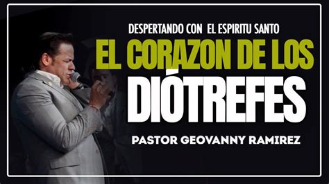 EL CORAZON DE LOS DIOTREFES DESPERTANDO CON EL ESPIRITU SANTO YouTube