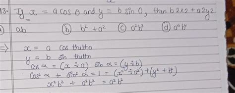 If X A Cos Theta And Y B Sin Theta Then Find B2x2 A2y2 A2b2 Brainly In