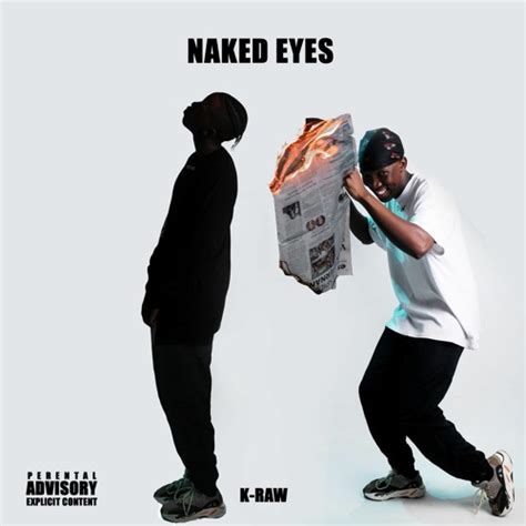 Stream K Raw Shata Style Listen To Naked Eyes Mixtape Playlist Online