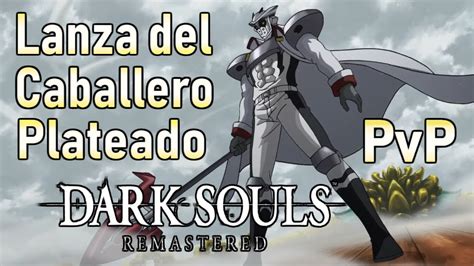 Lanza Del Caballero Plateado Pvp Dark Souls Remastered Gameplay