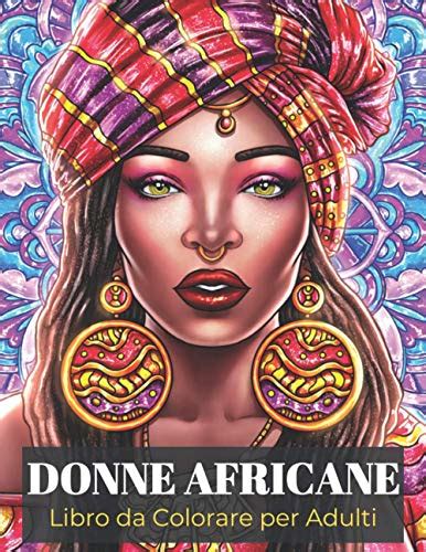 Donne Africane Libro Da Colorare Per Adulti 25 Meravigliose Donne Di