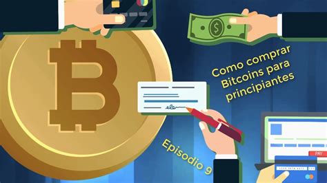 Como Comprar Bitcoins Para Principiantes Episodio 9 Compras