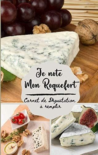 Je Note Mon Roquefort Carnet De D Gustation Remplir Un Journal De
