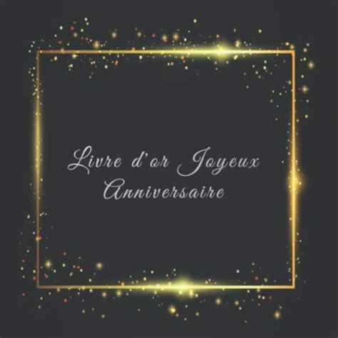 Livre D Or Joyeux Anniversaire Livre Cadeau Anniversaire