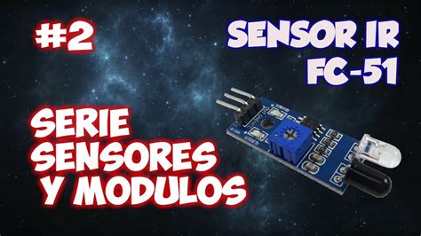 SERIE SENSORES Y MODULOS 2 SENSOR INFRARROJO FC 51 DETECTOR DE