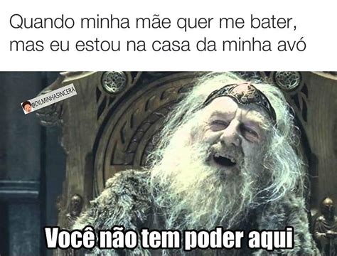 Quando minha mãe quer me bater mas eu estou na casa da minha avó Você