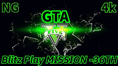 Blitz Play Mission GTA 5 Mission 36th 4K YouTube