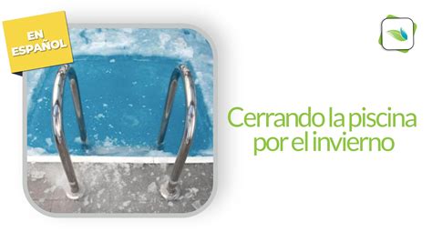 Como Preparar La Piscina Para El Invierno