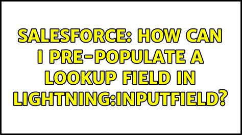 Salesforce How Can I Pre Populate A Lookup Field In Lightning