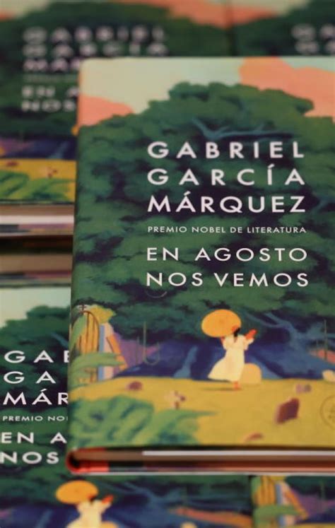 En Agosto Nos Vemos La Novela In Dita Que Garc A M Rquez Trabaj