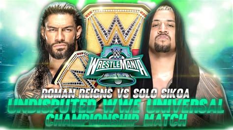 Roman Reigns Vs Solo Sikoa At WrestleMania 40 Logan Paul Return