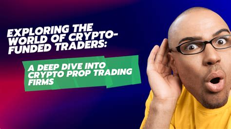 Exploring The World Of Crypto Funded Traders A Deep Dive Into Crypto
