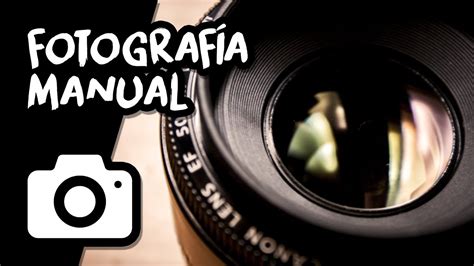 Fotografía para principiantes El modo manual ISO apertura y