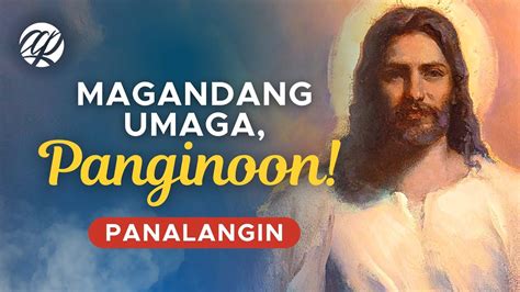 Panalangin Sa Umaga Magandang Umaga Panginoon Tagalog Catholic