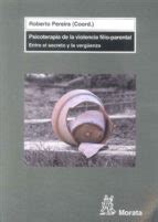 PSICOTERAPIA DE LA VIOLENCIA FILIO PARENTAL ENTRE EL SECRETO Y L A
