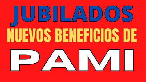JUBILADOS NUEVOS BENEFICIOS DE PAMI YouTube