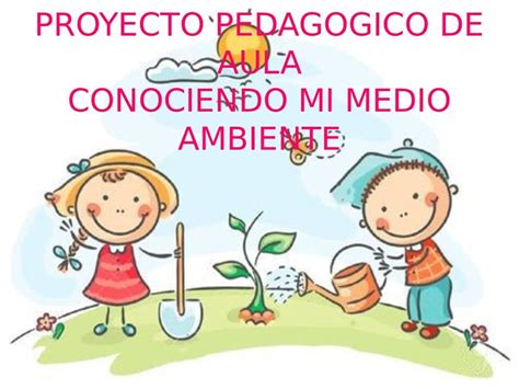 Proyecto Pedag Gico De Aula Conociendo Mi Medio Ambiente Education