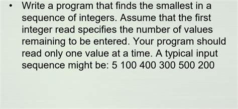 Solved Write A Program That Finds The Smallest In A Sequence Chegg
