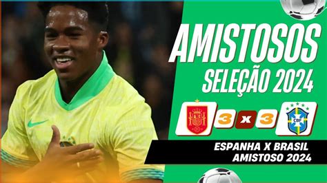 Espanha X Brasil Melhores Momentos AMISTOSO 2024 YouTube