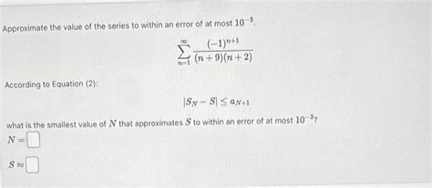 solved approximate the value of the series to within an