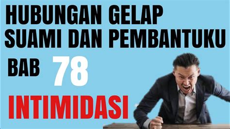 BAB 78 INTIMIDASI HUBUNGAN GELAP SUAMI DAN PEMBANTUKU NOVEL