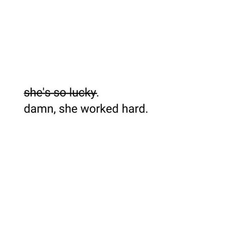 The Words She S So Lucky Damn She Worked Hard Are In Black And White