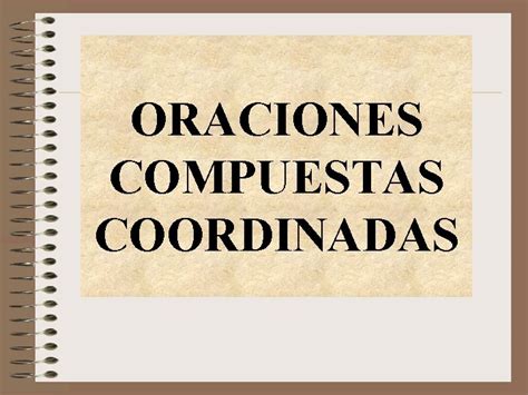 LAS ORACIONES COMPUESTAS Qu Son Las Oraciones Compuestas