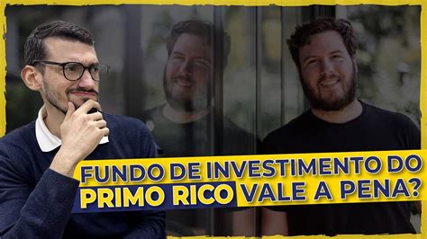 Fundo De Investimento Do Primo Rico Vale A Pena Investir Youtube