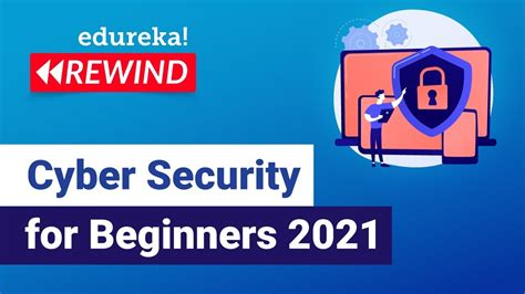 cyber security for beginners 2021 cyber security training for beginners edureka youtube