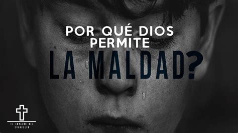Por qué Dios permite la maldad YouTube