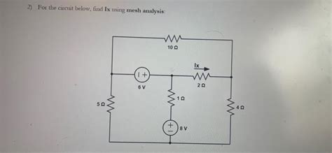 Solved For The Circuit Below Find Ix Using Mesh Chegg