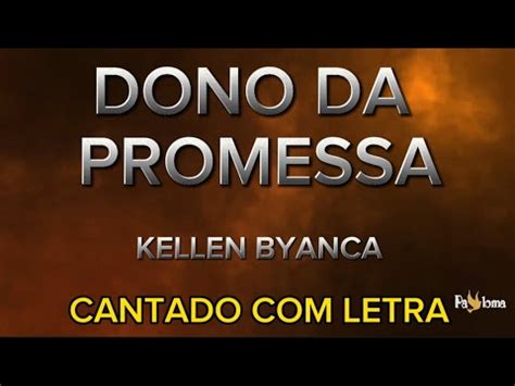 Dono Da Promessa Kellen Byanca CANTADO LETRA YouTube