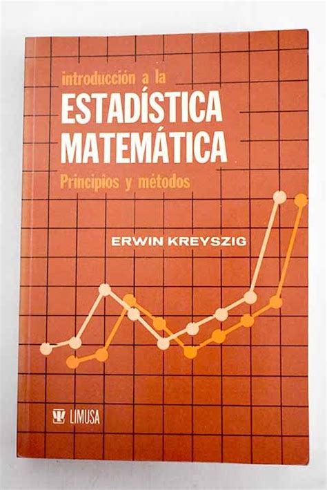 Introducción a la Estadistica Matematica Principios y Metodos by
