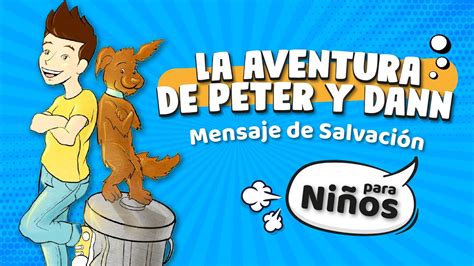 PLAN DE SALVACIÓN PARA NIÑOS Las aventuras de Peter y Dann YouTube