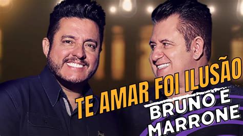 TE AMAR FOI ILUSÃO BRUNO E MARRONE SERTANEJO 2024 YouTube