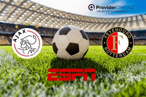Waar Kijk Je De Klassieker Ajax Feyenoord Providercheck Nl